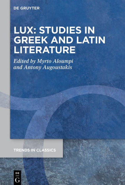 LUX: Studies in Greek and Latin Literature: In Honor of Lucia ...