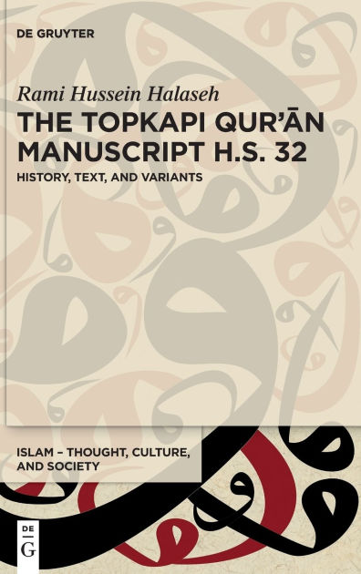 The Topkapi Qur?an Manuscript H.S. 32: History, Text, and Variants by ...