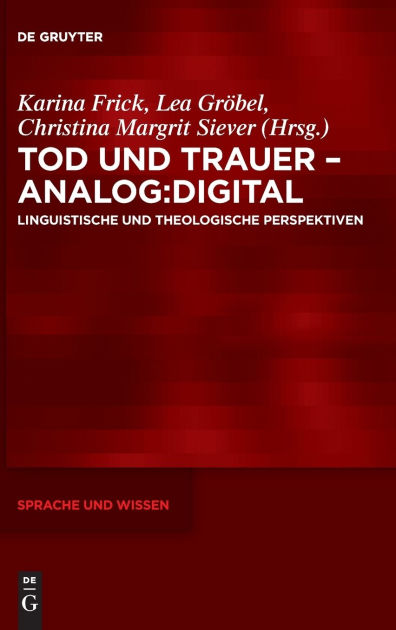 Tod und Trauer - analog:digital: Linguistische und theologische ...