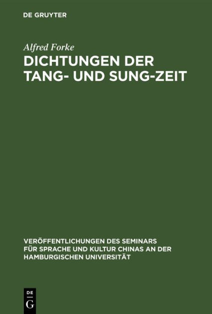 Dichtungen der Tang- und Sung-Zeit: Chinesischer Text by Alfred Forke ...