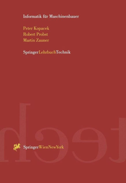 Informatik fï¿½r Maschinenbauer by Peter Kopacek, Robert Probst, Martin ...