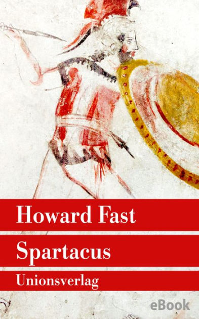 Spartacus: Roman by Howard Fast | eBook | Barnes & Noble®