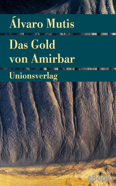 Das Gold von Amirbar: Roman. Die Abenteuer und Irrfahrten des Gaviero ...