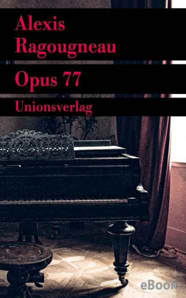 Opus 77: Roman by Alexis Ragougneau | eBook | Barnes & Noble®