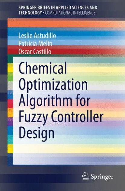 Chemical Optimization Algorithm for Fuzzy Controller Design by Leslie ...