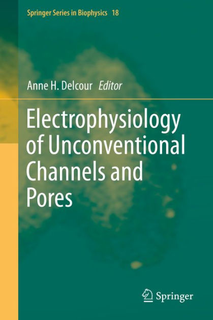 Electrophysiology of Unconventional Channels and Pores by Anne H ...