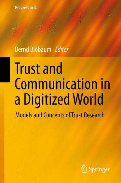 Trust and Communication in a Digitized World: Models and Concepts of ...