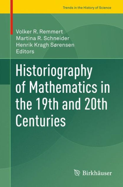 Historiography of Mathematics in the 19th and 20th Centuries by Volker ...