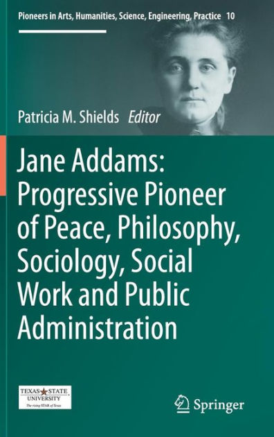 Jane Addams: Progressive Pioneer of Peace, Philosophy, Sociology ...