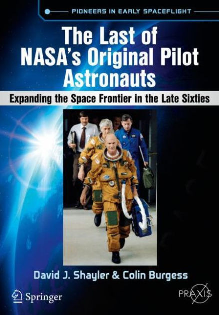 The Last of NASA's Original Pilot Astronauts: Expanding the Space ...