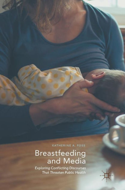 Breastfeeding and Media: Exploring Conflicting Discourses That Threaten ...