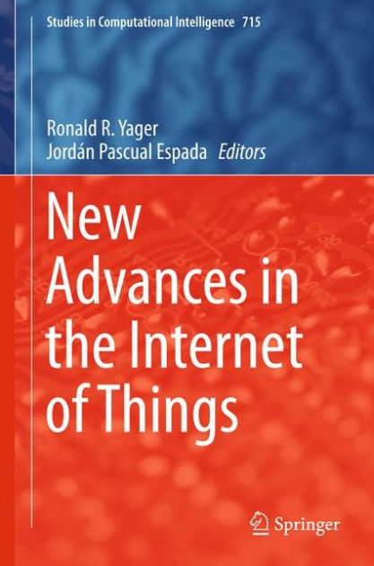 New Advances in the Internet of Things by Ronald R. Yager ...