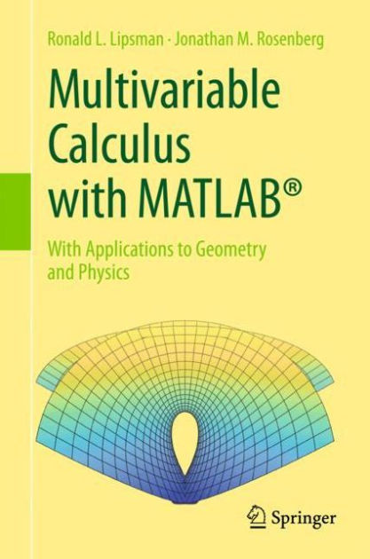 Multivariable Calculus with MATLAB®: With Applications to Geometry and ...