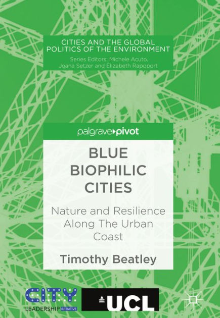 Blue Biophilic Cities: Nature and Resilience Along The Urban Coast by ...