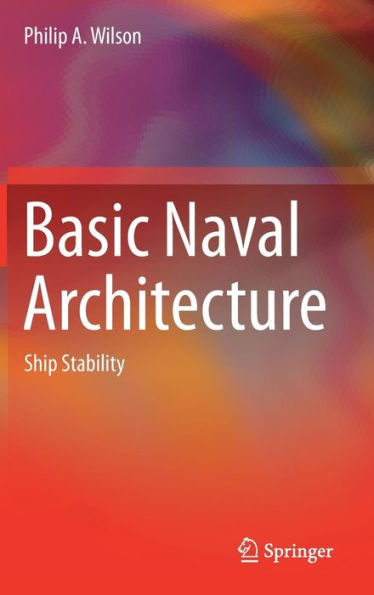 Basic Naval Architecture: Ship Stability by Philip A. Wilson, Hardcover | Barnes & Noble®