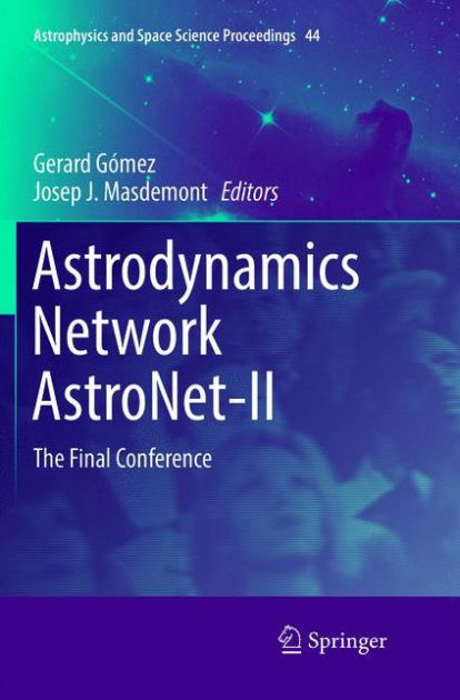 Astrodynamics Network AstroNet-II: The Final Conference by Gerard Gïmez ...