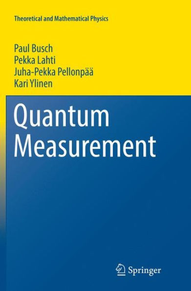 Quantum Measurement by Paul Busch, Pekka Lahti, Juha-Pekka Pellonpïï ...