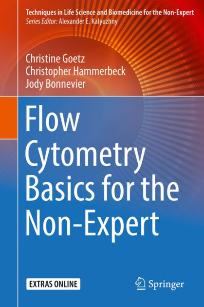 Flow Cytometry Basics for the Non-Expert by Christine Goetz ...