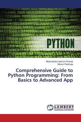 Comprehensive Guide to Python Programming: From Basics to Advanced App ...