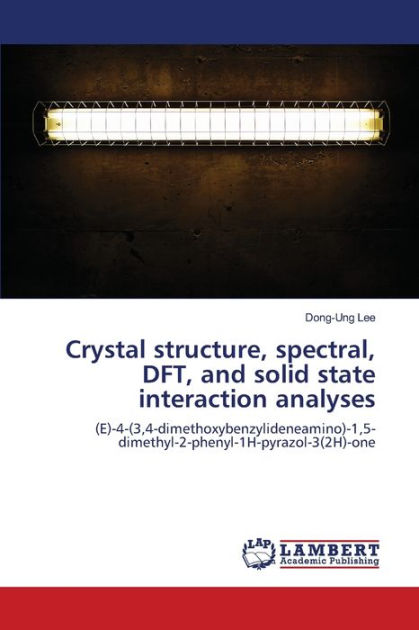Crystal structure, spectral, DFT, and solid state interaction analyses ...