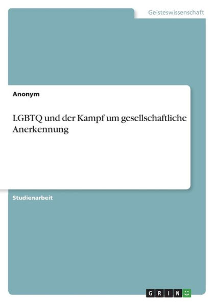 LGBTQ und der Kampf um gesellschaftliche Anerkennung by Frieda von ...