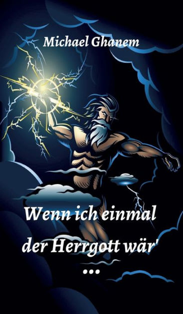 Wenn ich einmal der Herrgott wär by Michael Ghanem, Paperback | Barnes ...
