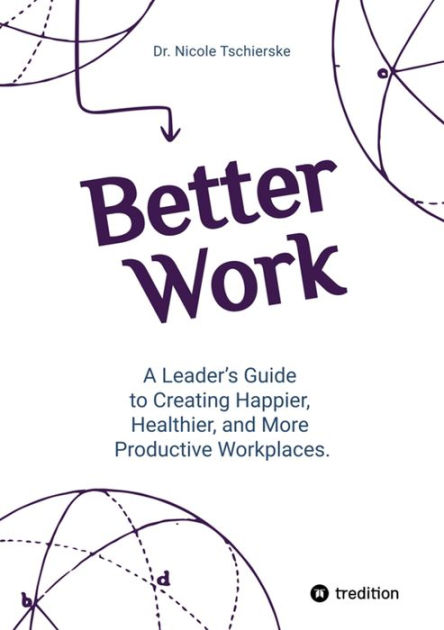 Better Work - with 50+ strategies for less stress and burnout, more ...