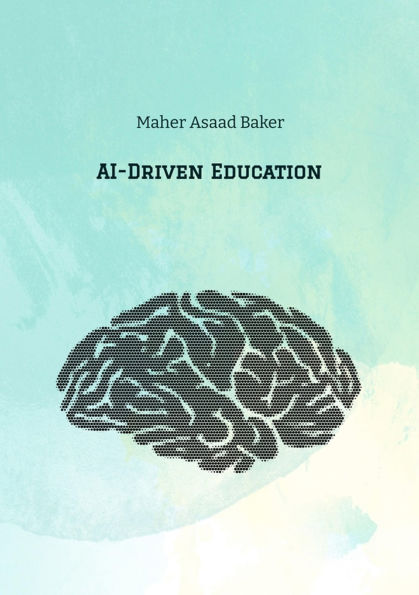 AI-Driven Education by Maher Asaad Baker | eBook | Barnes & Noble®