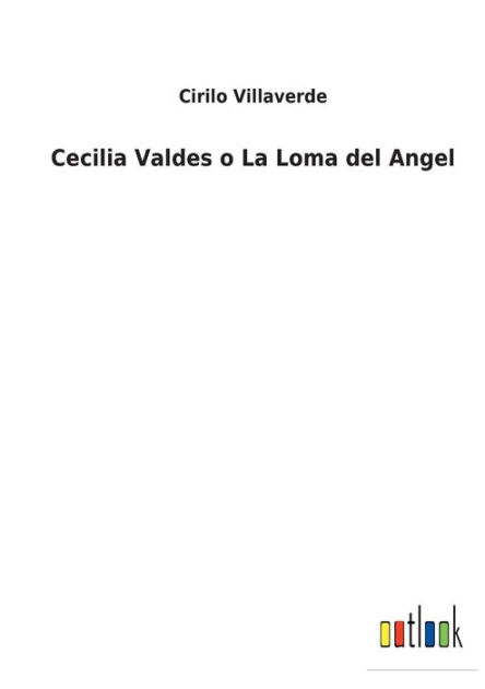 Cecilia Valdes o La Loma del Angel by Cirilo Villaverde, Paperback ...