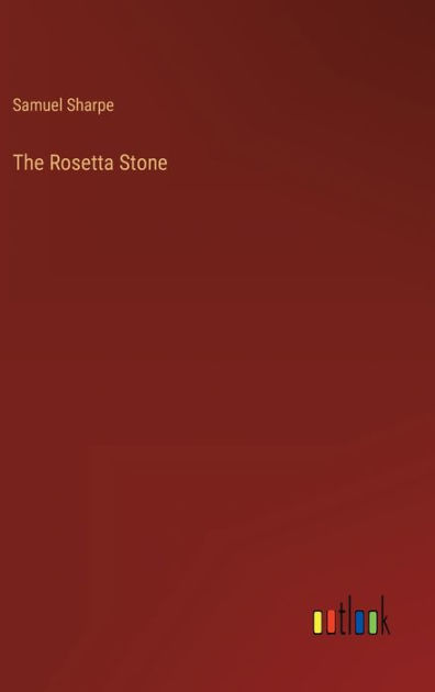 The Rosetta Stone by Samuel Sharpe, Paperback | Barnes & Noble®
