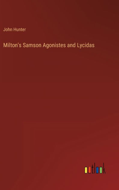Milton's Samson Agonistes and Lycidas by John Hunter, Paperback ...