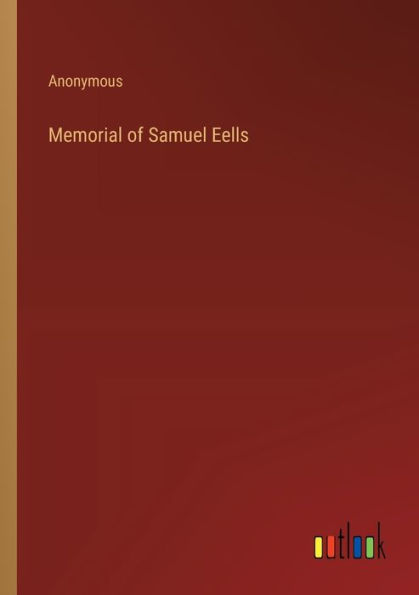 Memorial of Samuel Eells by Anonymous, Paperback | Barnes & Noble®