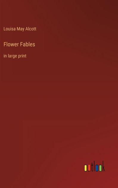 Flower Fables: in large print by Louisa May Alcott, Paperback | Barnes ...