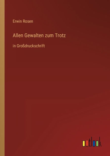 Allen Gewalten zum Trotz: in Großdruckschrift by Erwin Rosen, Paperback ...