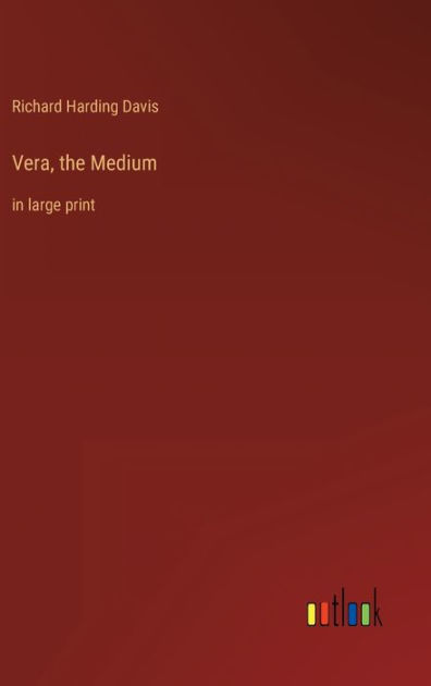 Vera, the Medium: in large print by Richard Harding Davis, Paperback ...