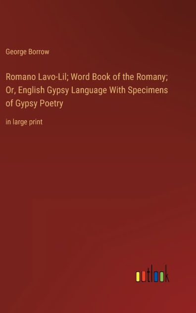 Romano Lavo-Lil; Word Book of the Romany; Or, English Gypsy Language ...