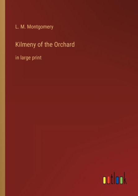 Kilmeny of the Orchard: in large print by L. M. Montgomery, Paperback ...