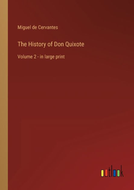 The History of Don Quixote: Volume 2 - in large print by Miguel de ...