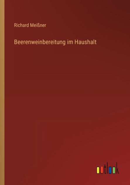 Beerenweinbereitung im Haushalt by Richard Meißner, Paperback | Barnes ...