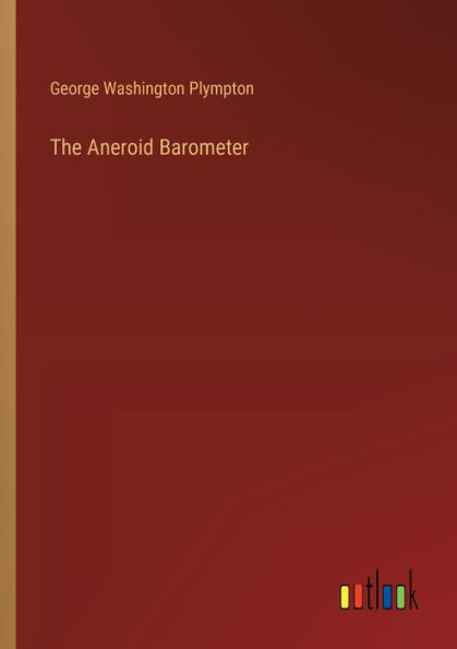 The Aneroid Barometer by George Washington Plympton, Paperback | Barnes ...