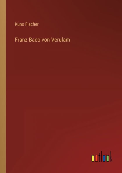 Franz Baco von Verulam by Kuno Fischer, Paperback | Barnes & Noble®
