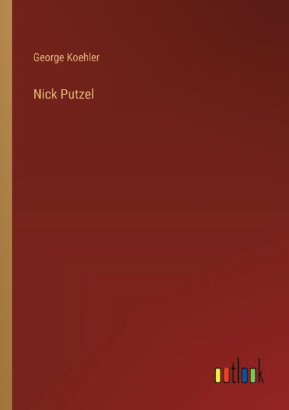 Nick Putzel by George Koehler, Paperback | Barnes & Noble®