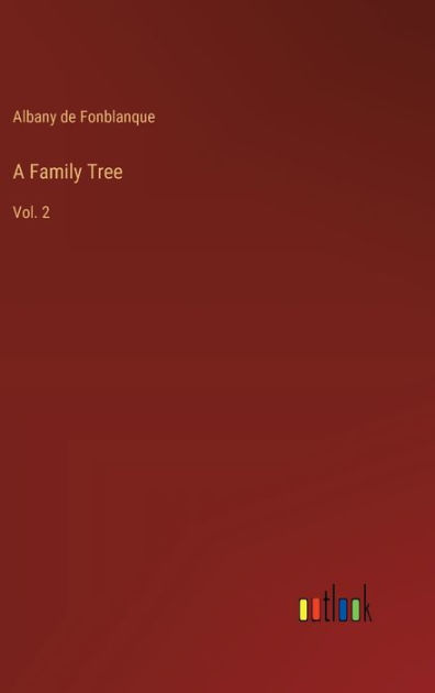 A Family Tree: Vol. 2 by Albany De Grenier Fonblanque Jr., Paperback ...