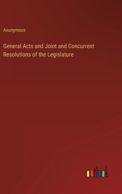 General Acts and Joint and Concurrent Resolutions of the Legislature by ...