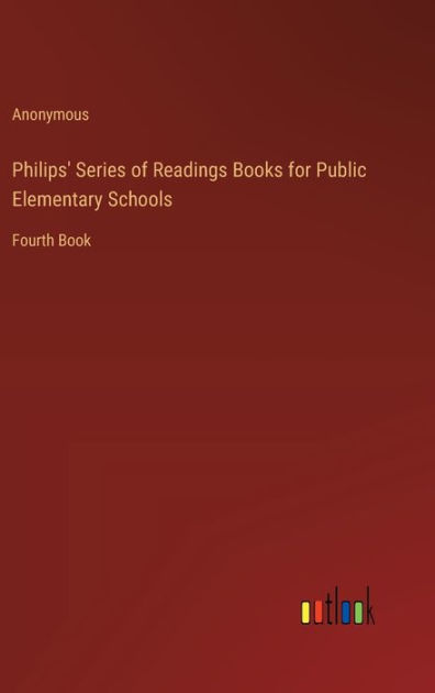 Philips' Series of Readings Books for Public Elementary Schools: Fourth ...