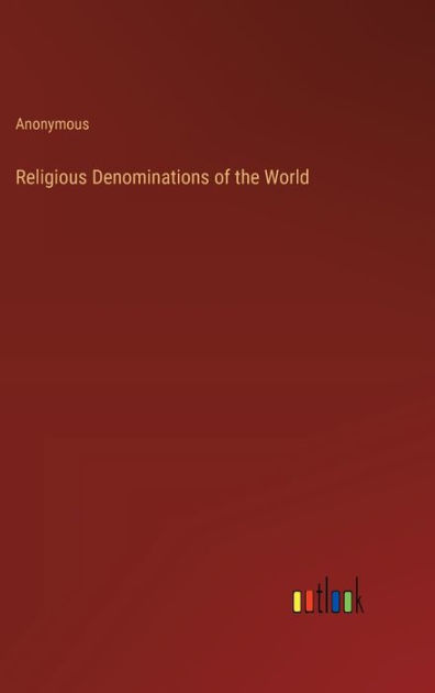 Religious Denominations of the World by Anonymous, Paperback | Barnes ...