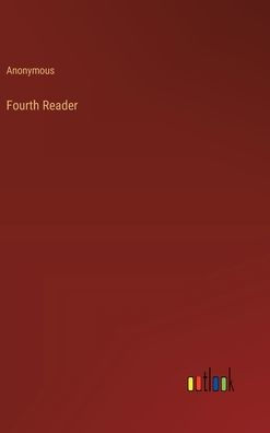 Fourth Reader by Anonymous, Paperback | Barnes & Noble®