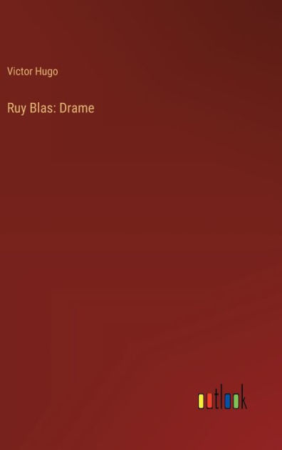Ruy Blas: Drame by Victor Hugo, Hardcover | Barnes & Noble®
