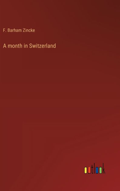 A month in Switzerland by F. Barham Zincke, Paperback | Barnes & Noble®