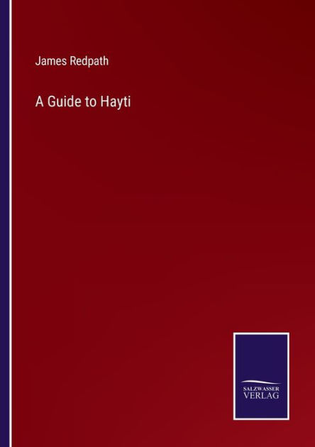 A Guide to Hayti by James Redpath, Paperback | Barnes & Noble®